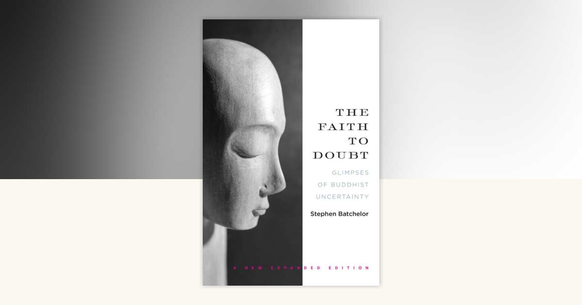 The Faith to Doubt by Stephen Batchelor: 9781619025356 ...