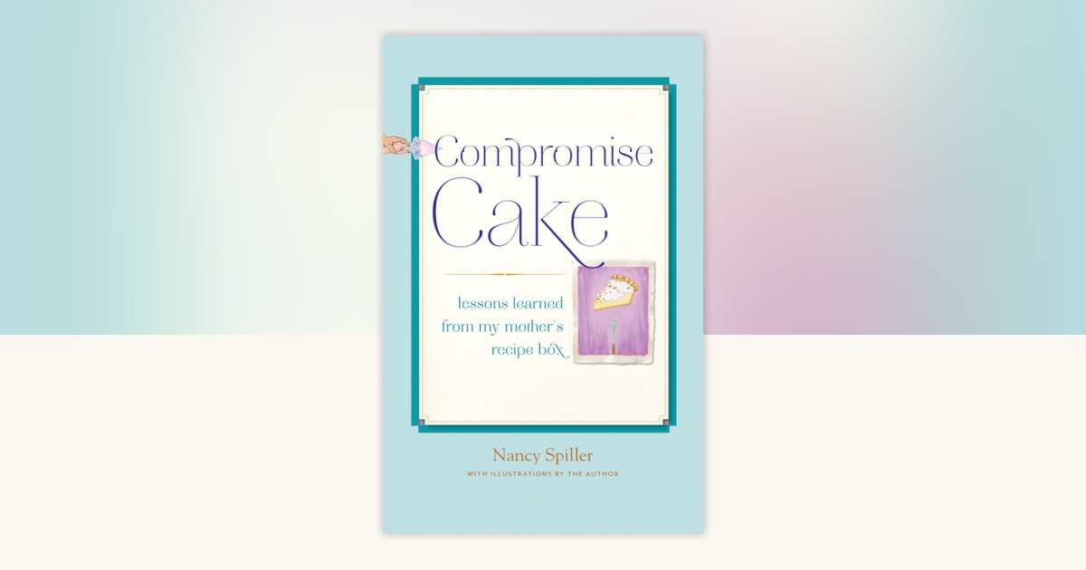 Compromise Cake by Nancy Spiller: 9781619025431 | PenguinRandomHouse ...