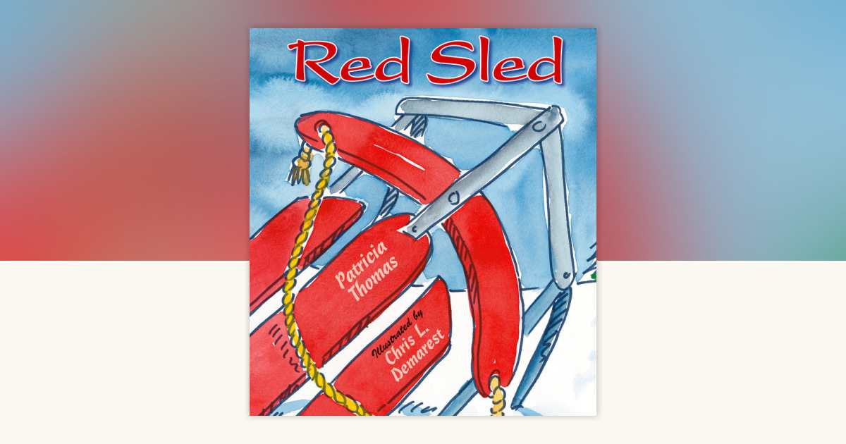 Red Sled by Patricia Thomas: 9781620915929 | PenguinRandomHouse.com: Books