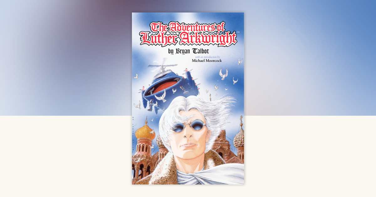 Adventures of Luther Arkwright (2nd edition) by Bryan Talbot ...