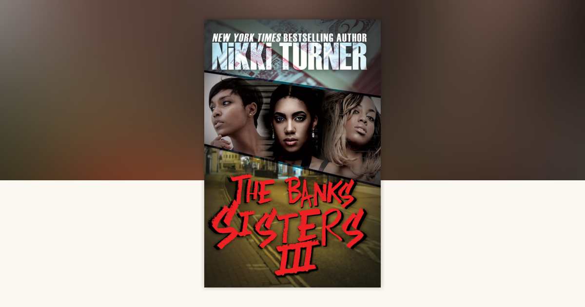 The Banks Sisters 3 by Nikki Turner: 9781622867677 | PenguinRandomHouse ...