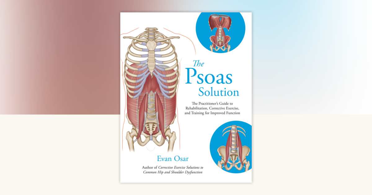 The Psoas Solution by Evan Osar: 9781623171353 | PenguinRandomHouse.com ...