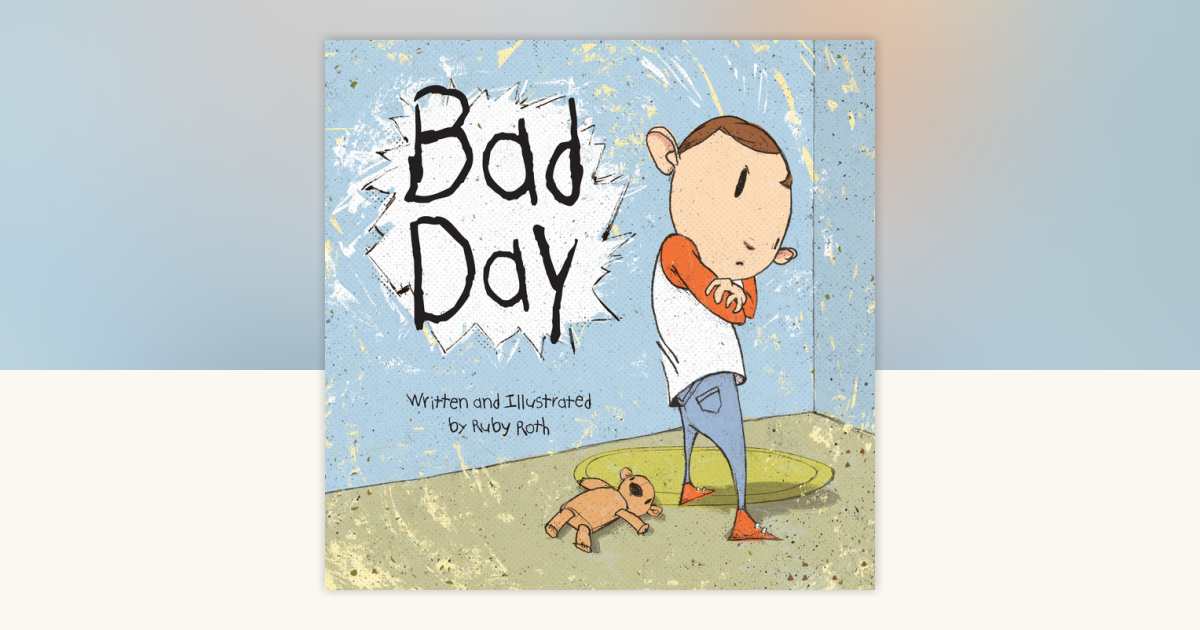 Bad Day by Ruby Roth: 9781623173517 | PenguinRandomHouse.com: Books