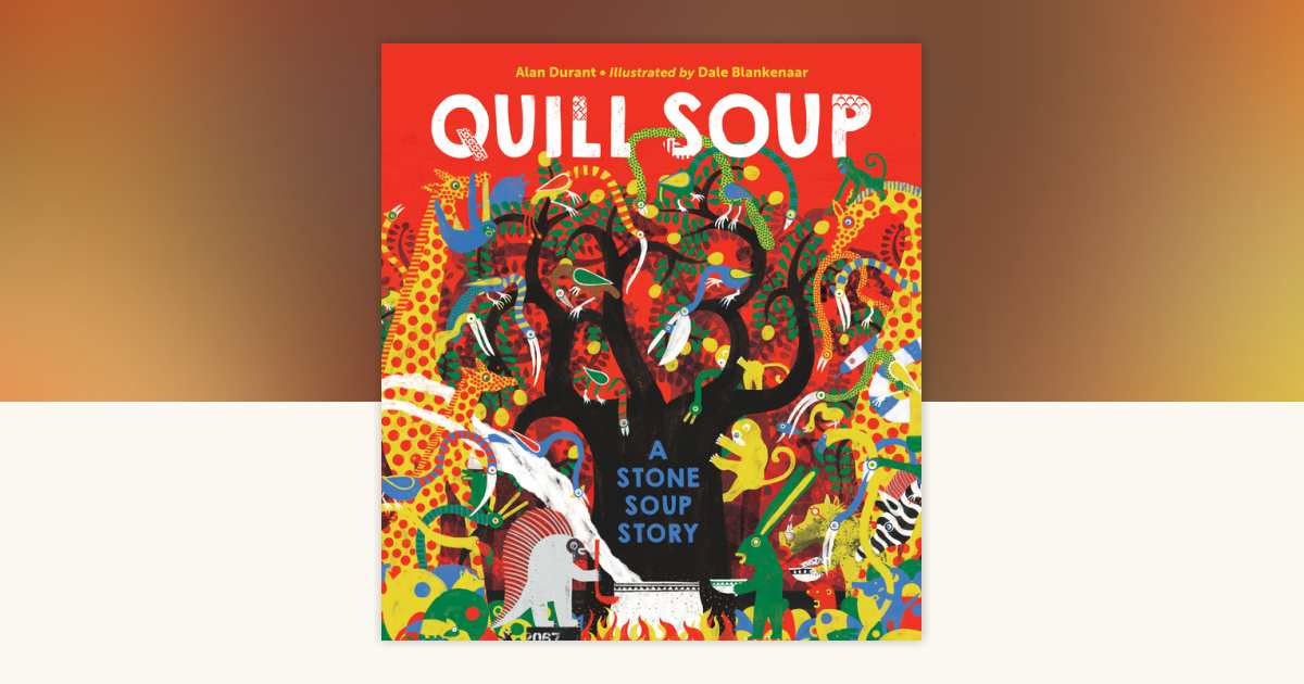 Quill Soup by Alan Durant: 9781623541477 | PenguinRandomHouse.com: Books