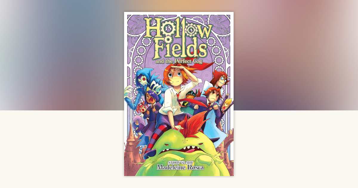 Hollow Fields and the Perfect Cog by Madeleine Rosca: 9781626921023 ...