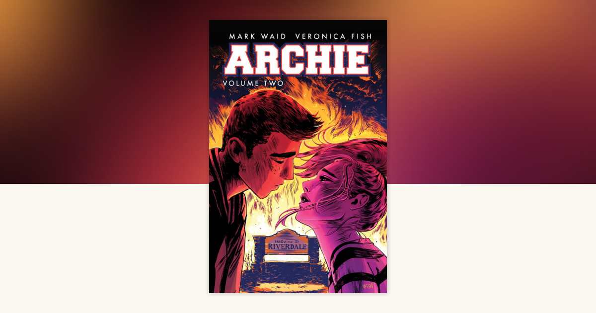 Archie Vol. 2 by Mark Waid: 9781627387989 | PenguinRandomHouse.com: Books