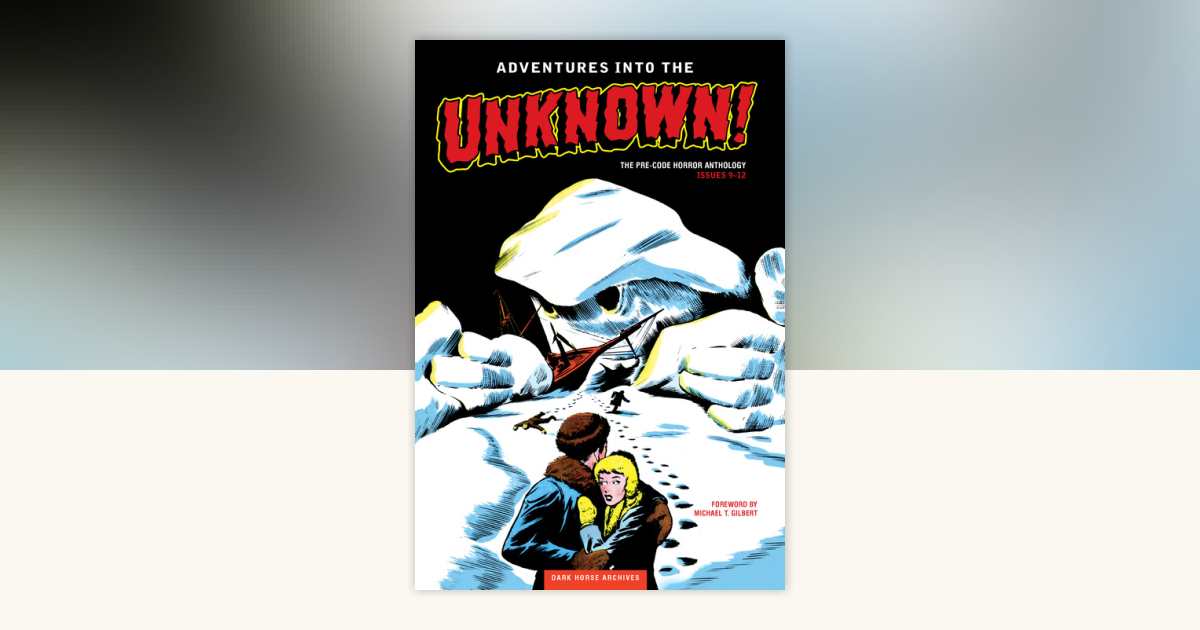 Adventures into the Unknown Archives Volume 3 by Various: 9781630084851 ...