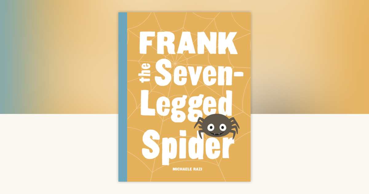 Frank the Seven-Legged Spider by Michaele Razi: 9781632171283 ...