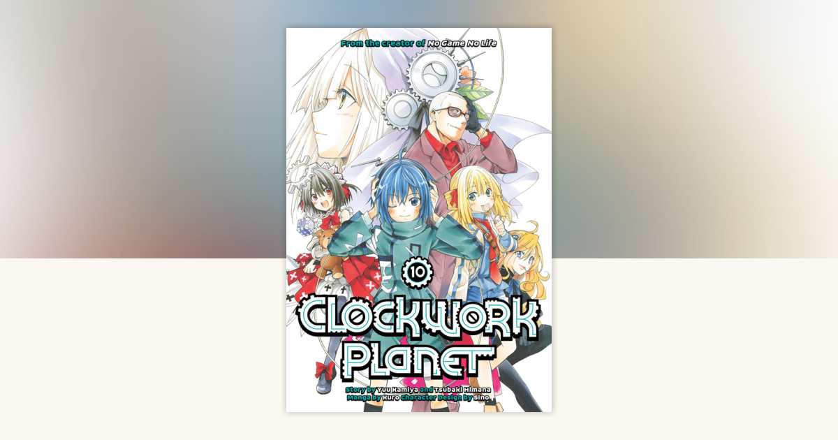 Clockwork Planet 10 by Yuu Kamiya, Kuro: 9781632367204 ...