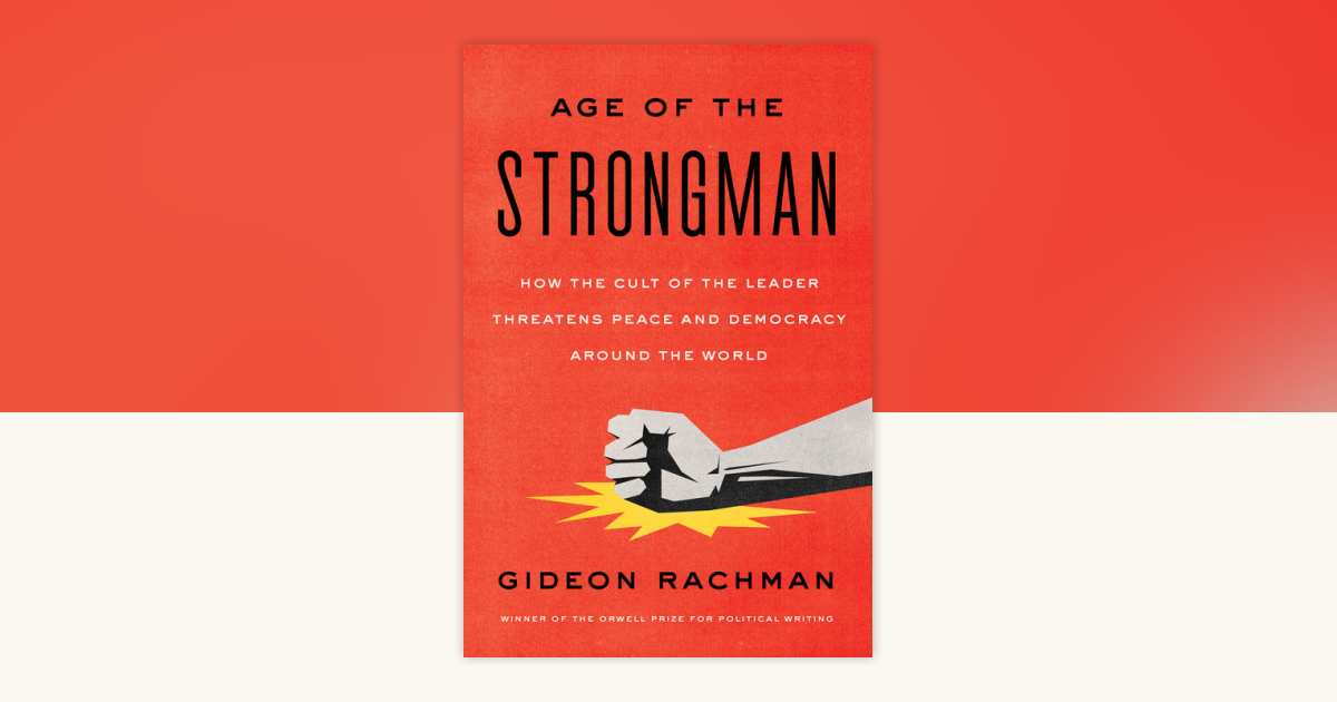 The Age of the Strongman by Gideon Rachman: 9781635424058 ...
