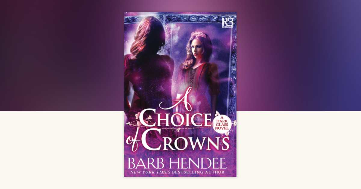A Choice of Crowns by Barb Hendee: 9781635730036 | PenguinRandomHouse ...