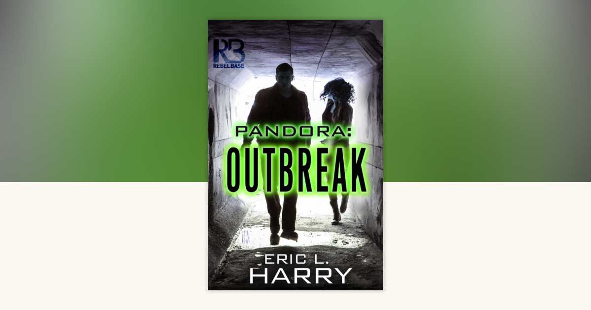 Pandora: Outbreak by Eric L. Harry: 9781635730173 | PenguinRandomHouse ...