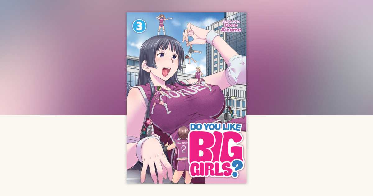 Do You Like Big Girls? Vol. 3 by Goro Aizome: 9781638581529 | PenguinRandomHouse.com: Books
