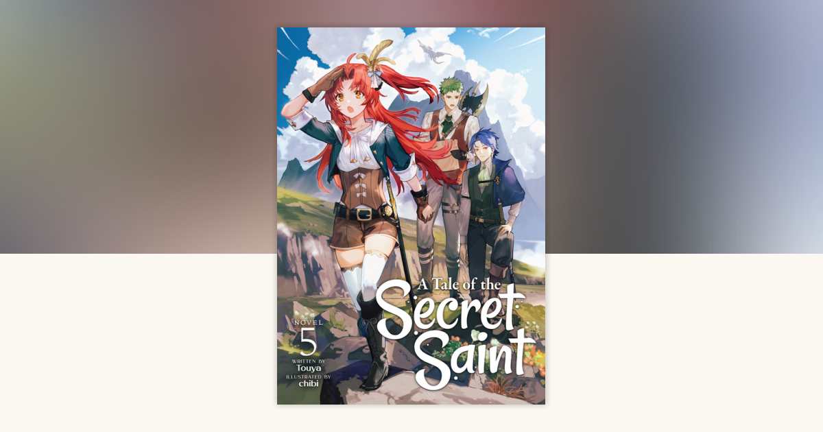 A Tale of the Secret Saint (Light Novel) Vol. 5 by Touya: 9781638587613 ...