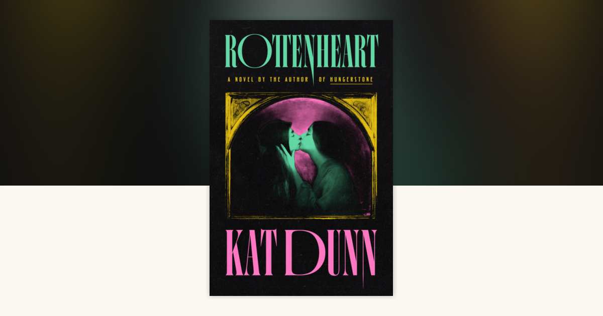 Rottenheart by Kat Dunn: 9781638934653 | PenguinRandomHouse.com: Books
