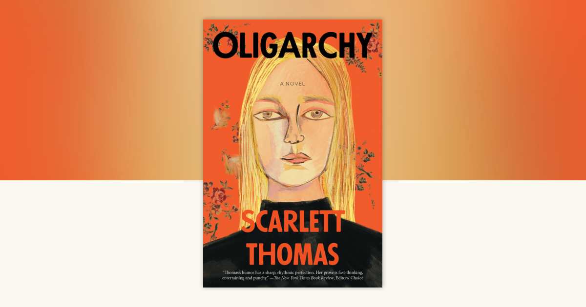Oligarchy by Scarlett Thomas: 9781640094628 | PenguinRandomHouse.com: Books
