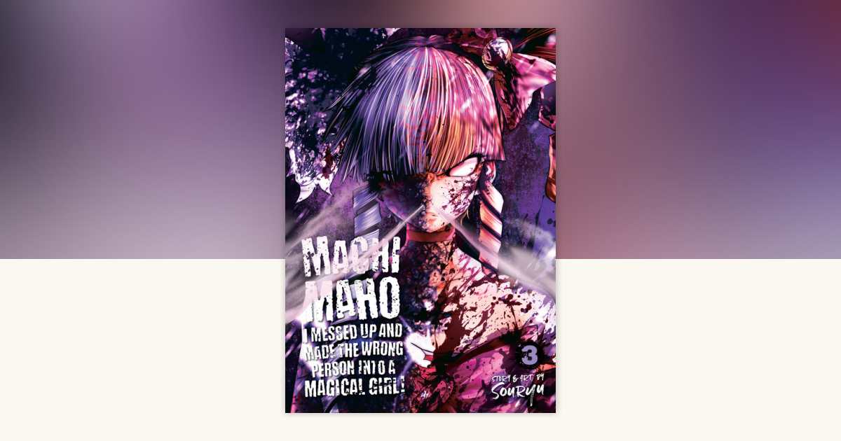 Machimaho: I Messed Up and Made the Wrong Person Into a Magical Girl ...