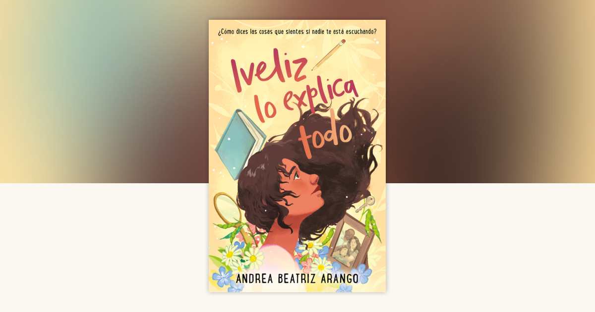 Iveliz lo explica todo / Iveliz Explains It All by Andrea Beatriz ...