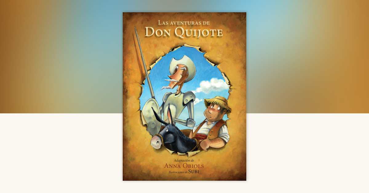 Las aventuras de Don Quijote / The Adventures of Don Quijote by Anna ...