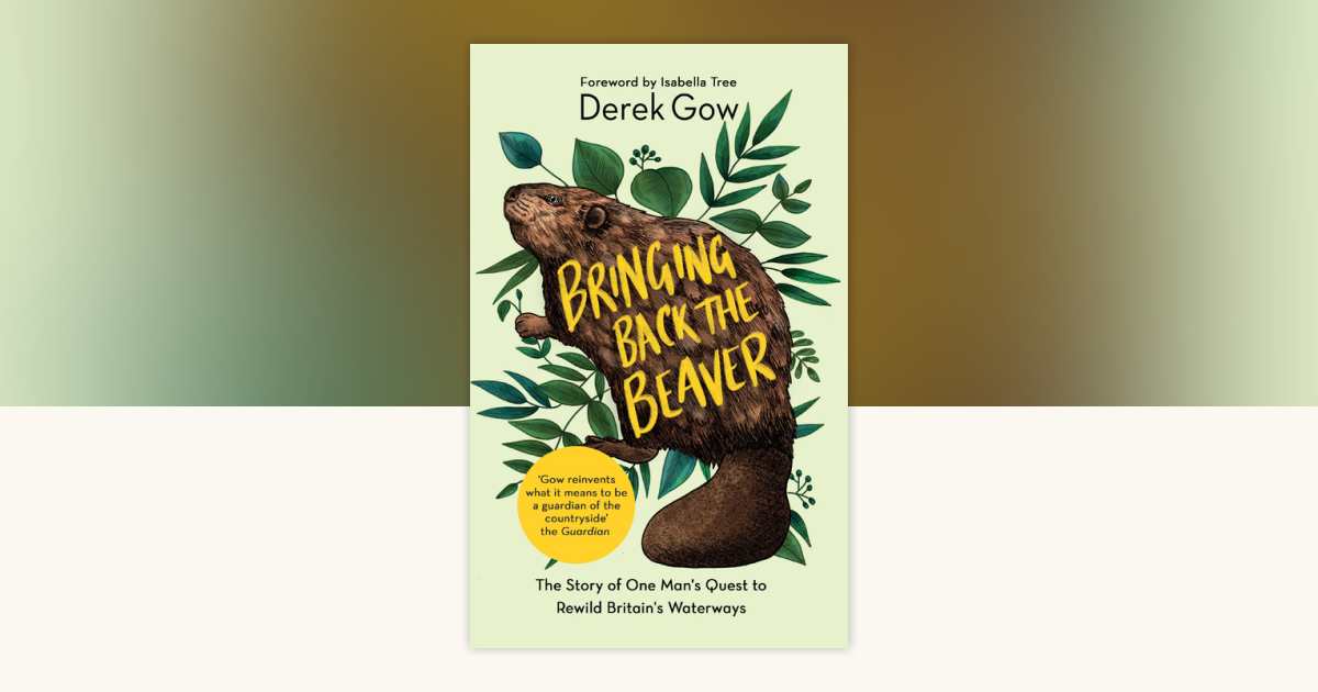 Bringing Back the Beaver by Derek Gow: 9781645021223 ...