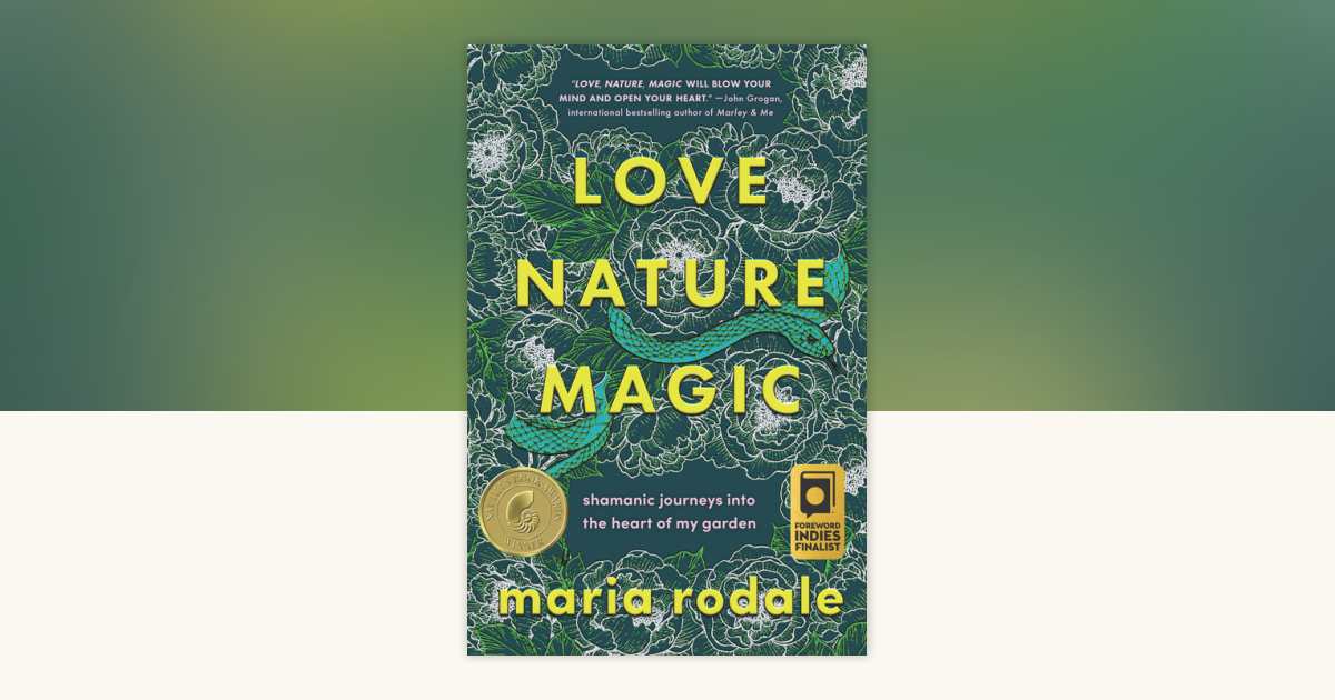 Love, Nature, Magic by Maria Rodale: 9781645021711 | PenguinRandomHouse ...