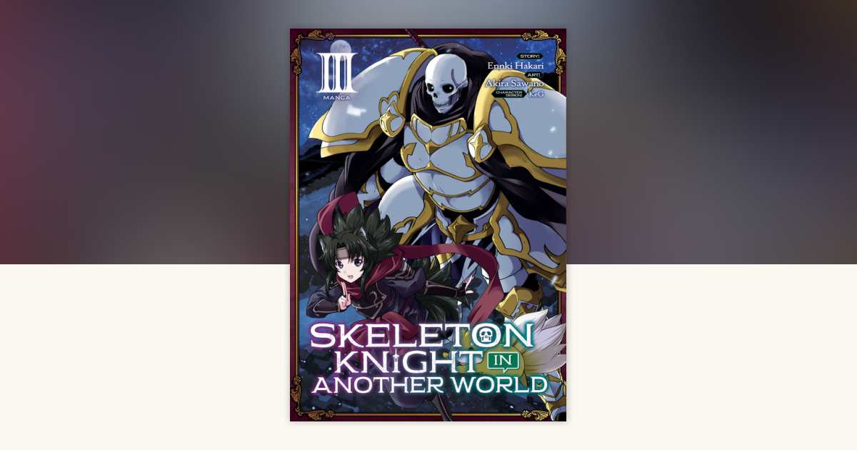 Skeleton Knight in Another World (Manga) Vol. 3 by Ennki Hakari ...