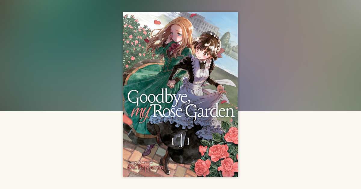 Goodbye, My Rose Garden Vol. 1 by Dr. Pepperco: 9781645052913 ...
