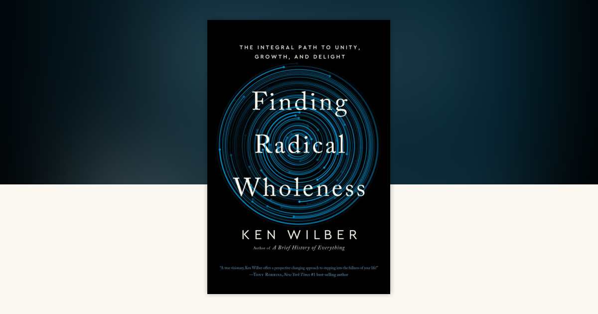 Finding Radical Wholeness by Ken Wilber: 9781645473909 ...
