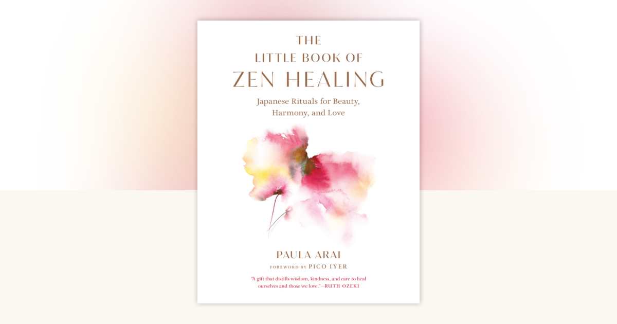 The Little Book of Zen Healing by Paula Arai: 9781645473916 ...