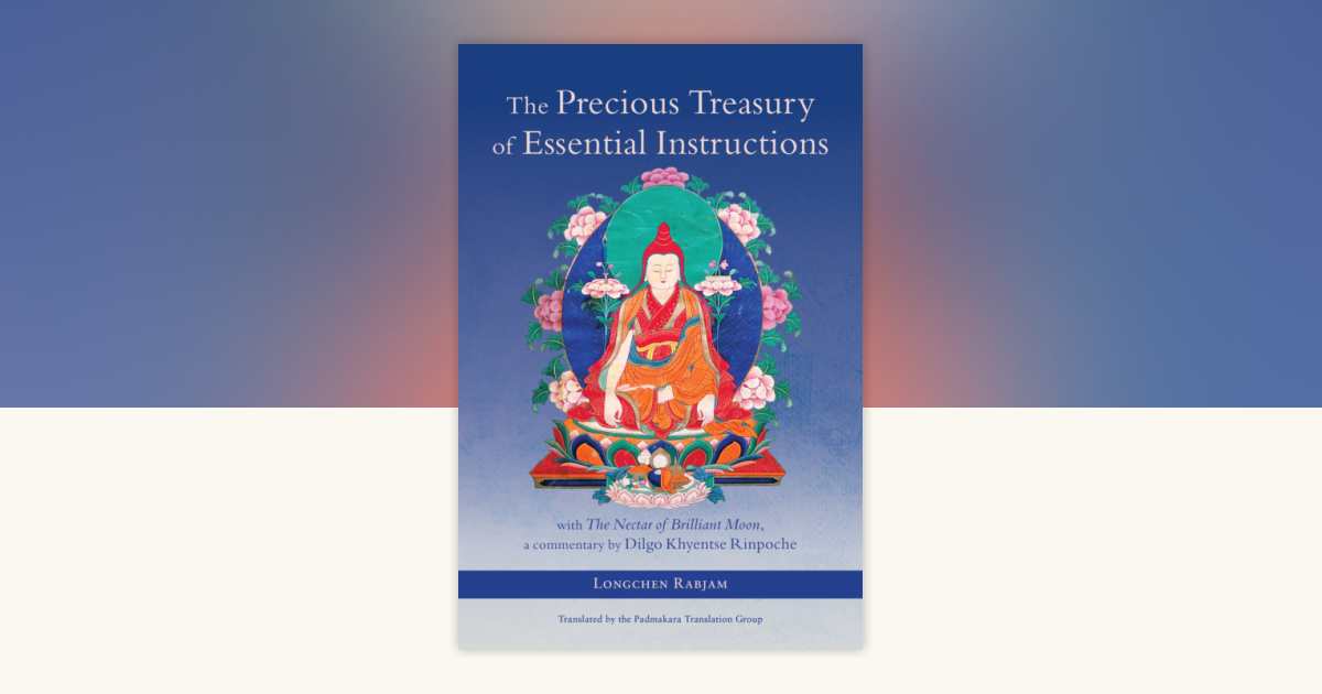 The Precious Treasury of Essential Instructions by Longchenpa, Dilgo ...