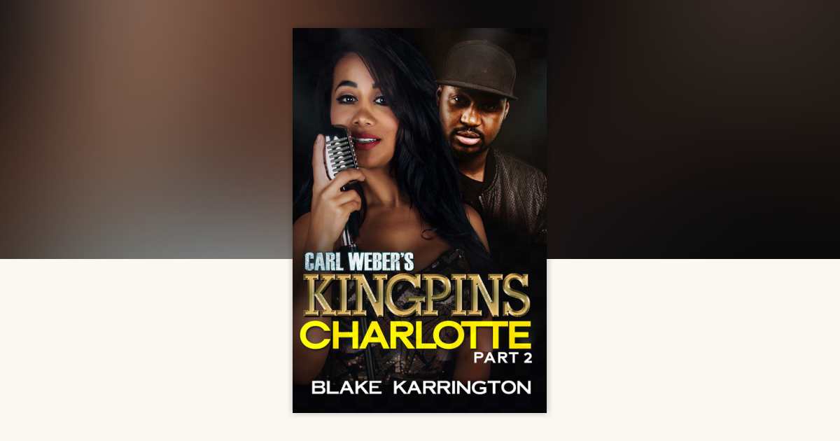 Carl Weber's Kingpins: Charlotte 2 by Blake Karrington: 9781645566496 ...