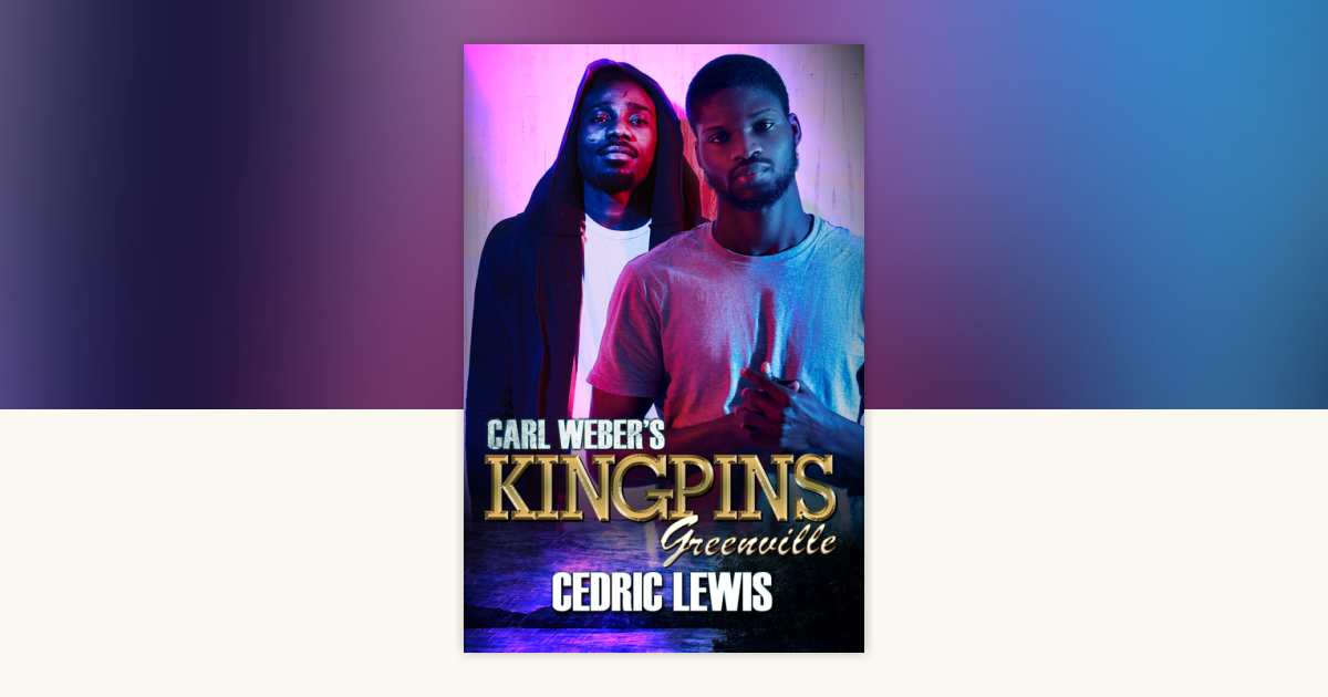 Carl Weber's Kingpins: Greenville by Cedric Lewis: 9781645566816 ...