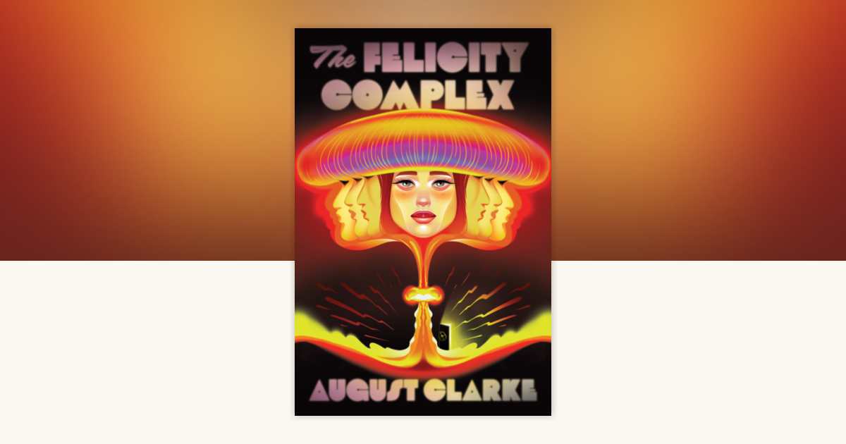 The Felicity Complex by August Clarke: 9781645661177 ...