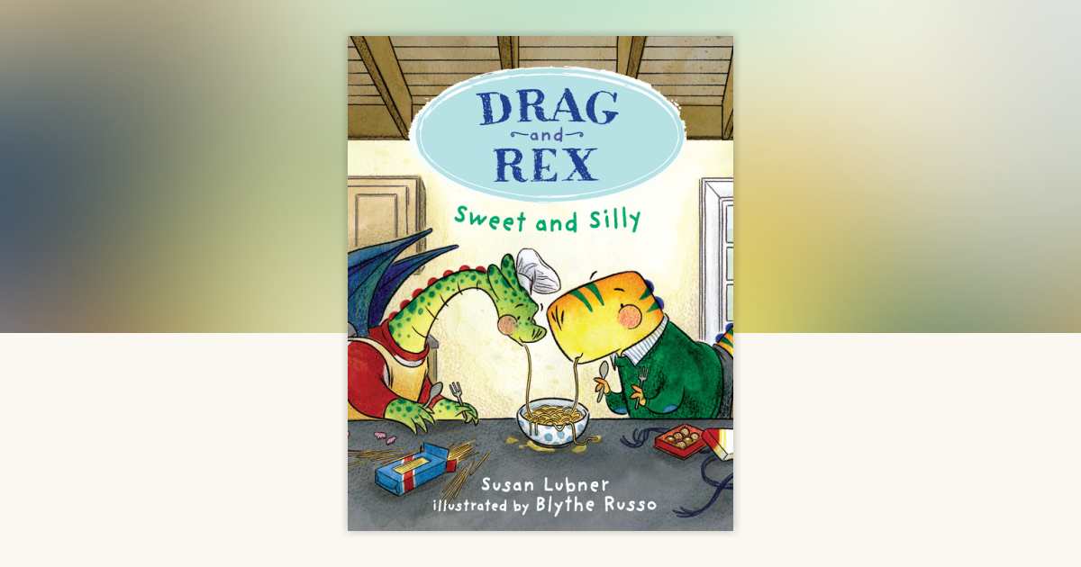 Drag and Rex 2: Sweet and Silly by Susan Lubner: 9781645951209 ...