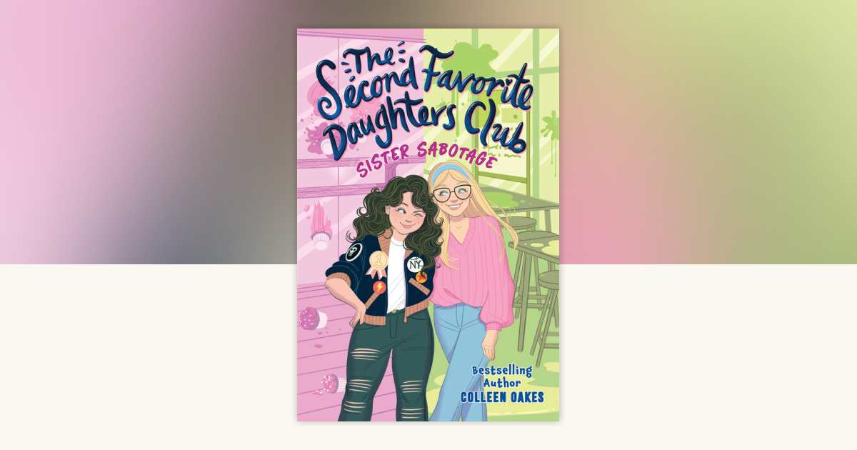 The Second Favorite Daughters Club 1: Sister Sabotage by Colleen Oakes ...