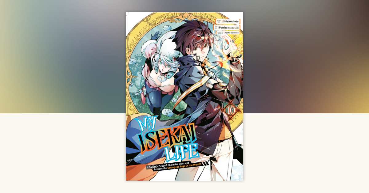 My Isekai Life 10 by Shinkoshoto: 9781646091256 | PenguinRandomHouse ...