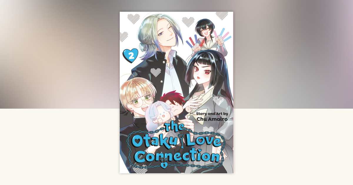 The Otaku Love Connection 02 by Chu Amairo: 9781646093700 ...