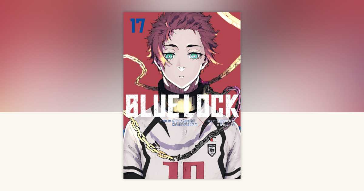 Blue Lock 17 by Muneyuki Kaneshiro: 9781646516742 | PenguinRandomHouse ...