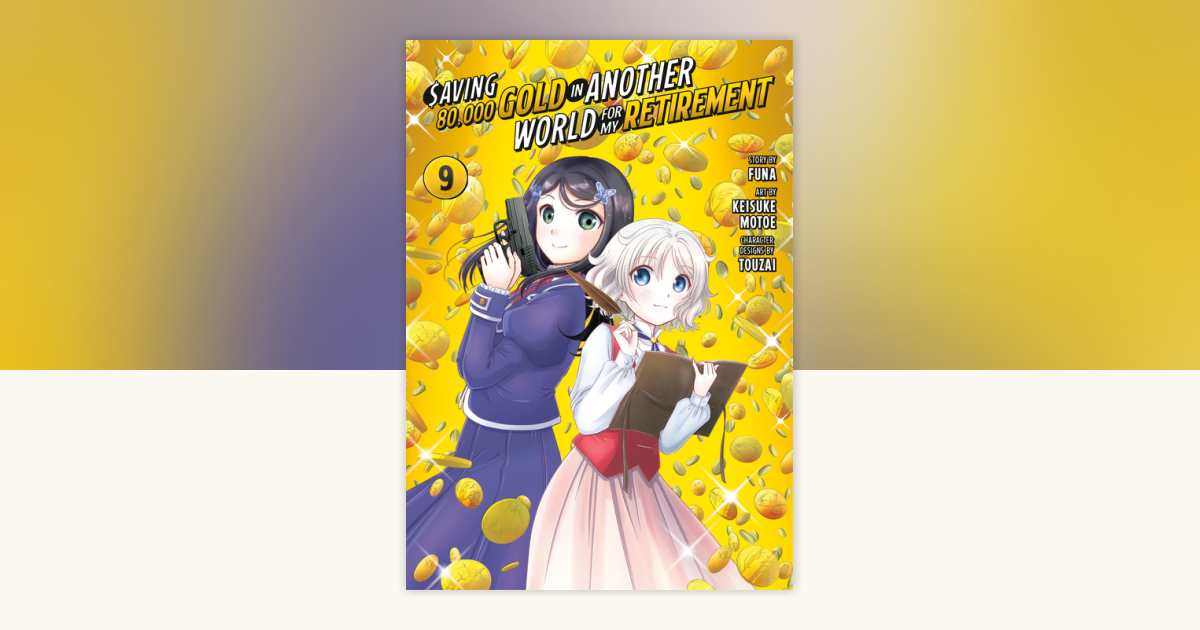 Saving 80,000 Gold in Another World for My Retirement 9 (Manga) by ...