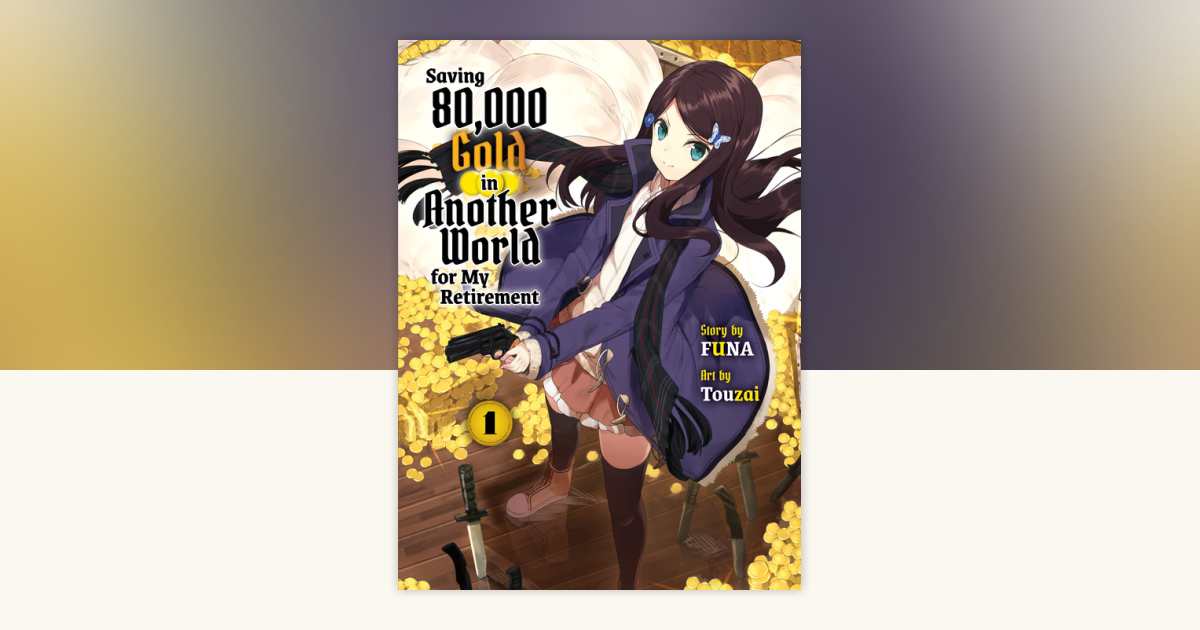 Saving 80,000 Gold in Another World for My Retirement 1 (light novel ...