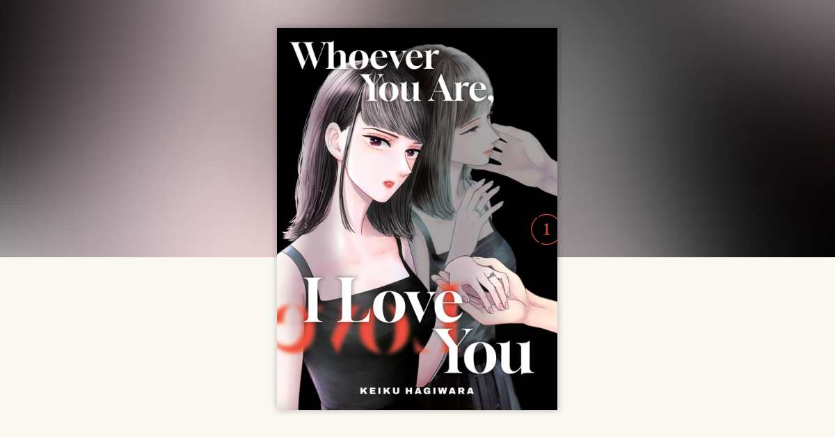 Whoever You Are, I Love You 1 by Keiku Hagiwara: 9781647295745 ...