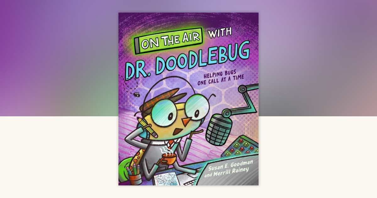 On the Air with Dr. Doodlebug by Susan E. Goodman: 9781662640025 ...