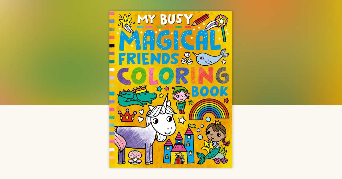My Busy Magical Friends Coloring Book by Tiger Tales: 9781680103014 ...