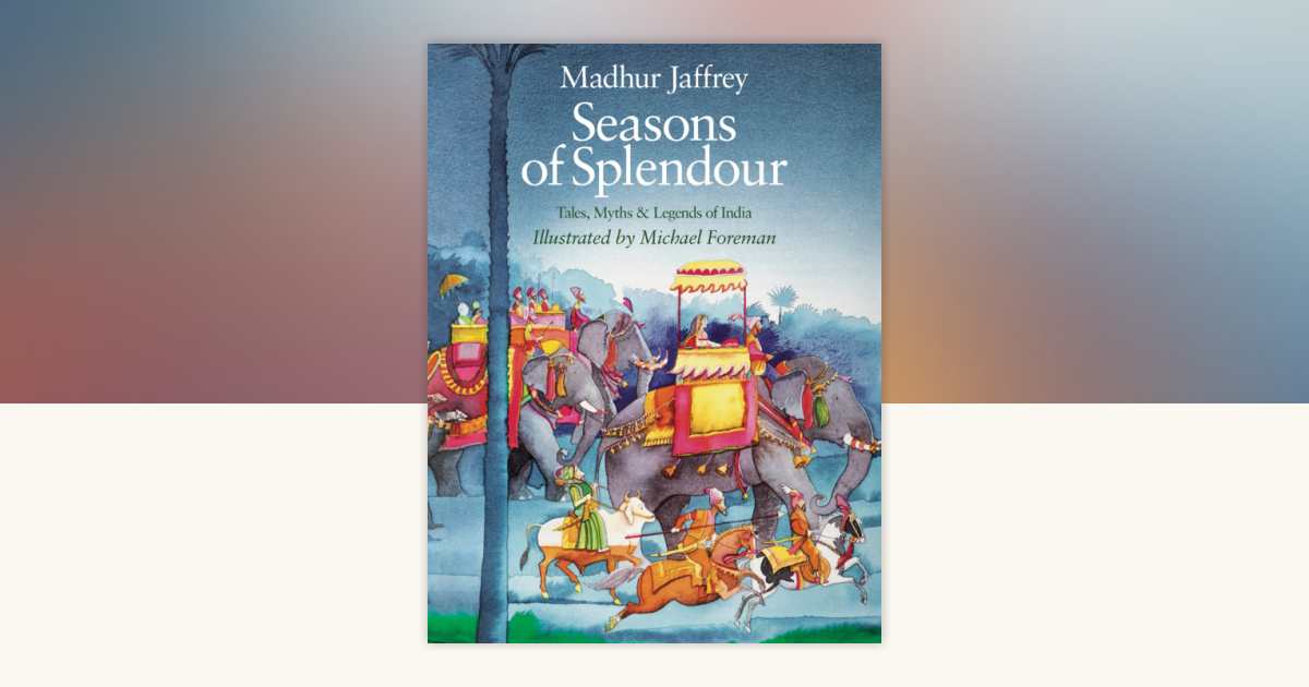 Seasons of Splendour by Madhur Jaffrey: 9781681377049 ...