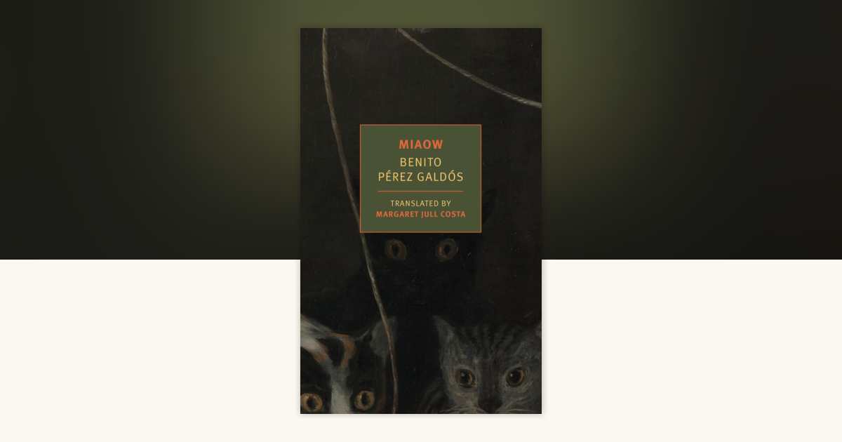Miaow by Benito Perez Galdos: 9781681379470 | PenguinRandomHouse.com: Books
