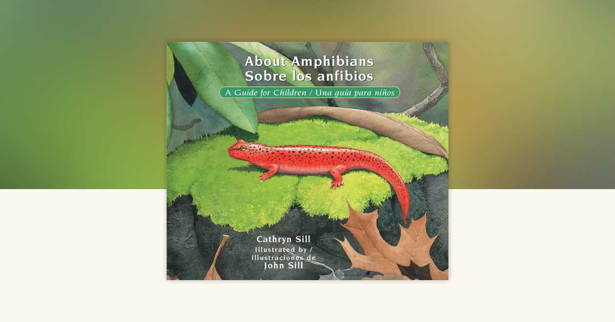 About Amphibians / Sobre los anfibios by Cathryn Sill: 9781682630334 ...