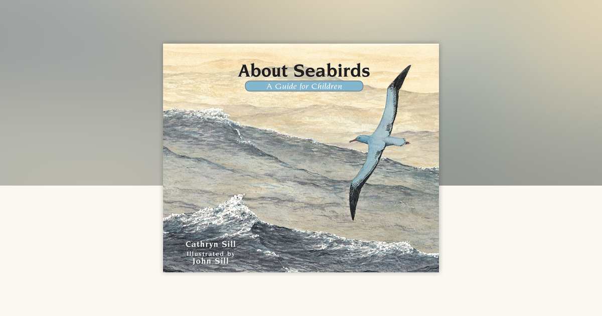 About Seabirds by Cathryn Sill: 9781682630921 | PenguinRandomHouse.com ...