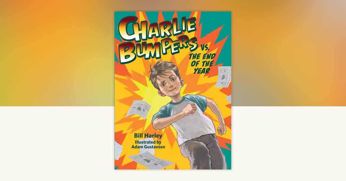 Charlie Bumpers vs. the End of the Year by Bill Harley: 9781682631621 ...