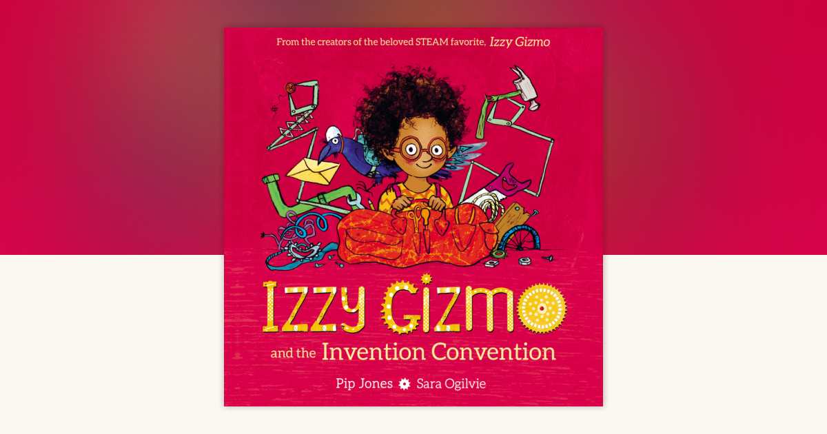 Izzy Gizmo and the Invention Convention by Pip Jones: 9781682634158 ...
