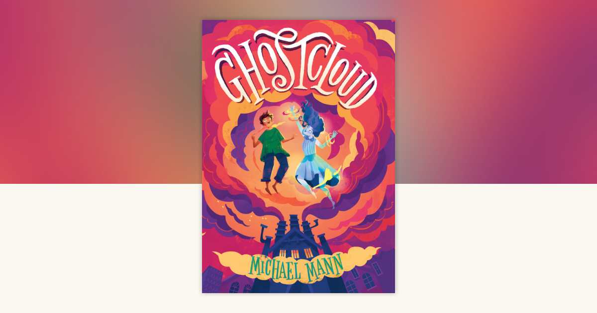Ghostcloud by Michael Mann: 9781682636206 | PenguinRandomHouse.com: Books